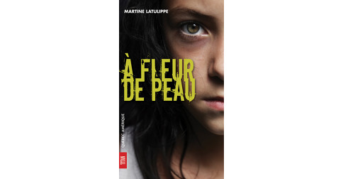 À fleur de peau - Martine Latulippe - Québec Amérique