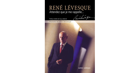 Attendez que je me rappelle... - René Lévesque - Québec Amérique
