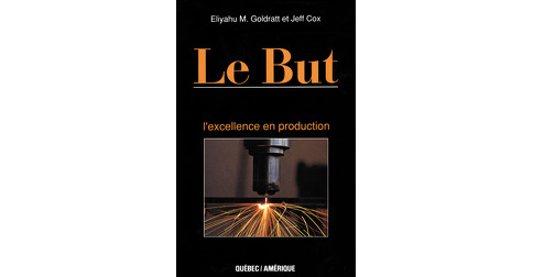 Le But - Eliyahu M. Goldratt - Québec Amérique