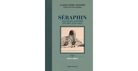 Séraphin, Tome 1 - Claude-Henri Grignon - Québec Amérique