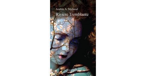 Rivière Tremblante - Andrée A. Michaud - Québec Amérique