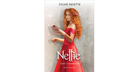 Nellie, Tome 1 - Adaptation - Sylvie Payette - Québec Amérique