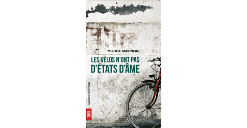 Les Vélos n’ont pas d’états d’âme - Michèle Marineau - Québec Amérique