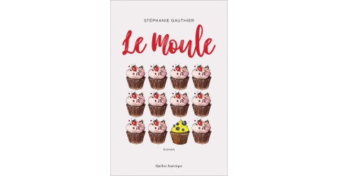 Le Moule - Stéphanie Gauthier - Québec Amérique
