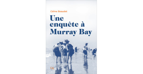 Une enquête à Murray Bay - Céline Beaudet - Québec Amérique