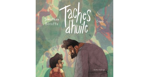 Taches d’huile - Jonathan Bécotte - Québec Amérique