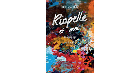 Riopelle et moi - Hélène de Billy - Québec Amérique