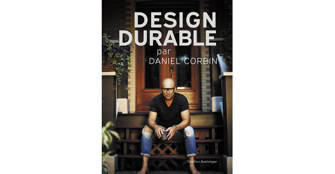Design durable par Daniel Corbin - Daniel Corbin - Québec Amérique