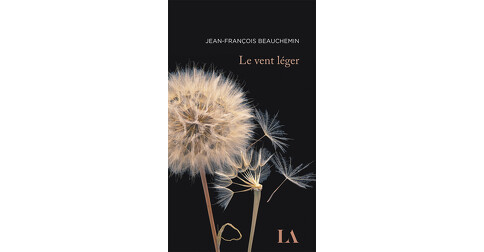 Le vent léger - Jean-François Beauchemin - Québec Amérique