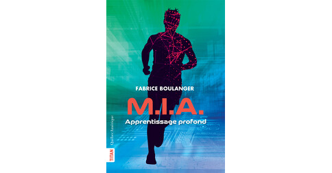 M.I.A. - Apprentissage profond - Fabrice Boulanger - Québec Amérique